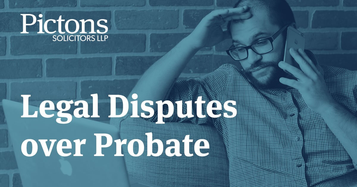 Legal Disputes over Probate | Pictons